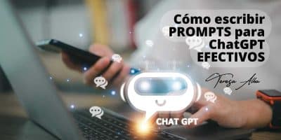 Cómo escribir Prompts para ChatGPT efectivos | Teresa Alba